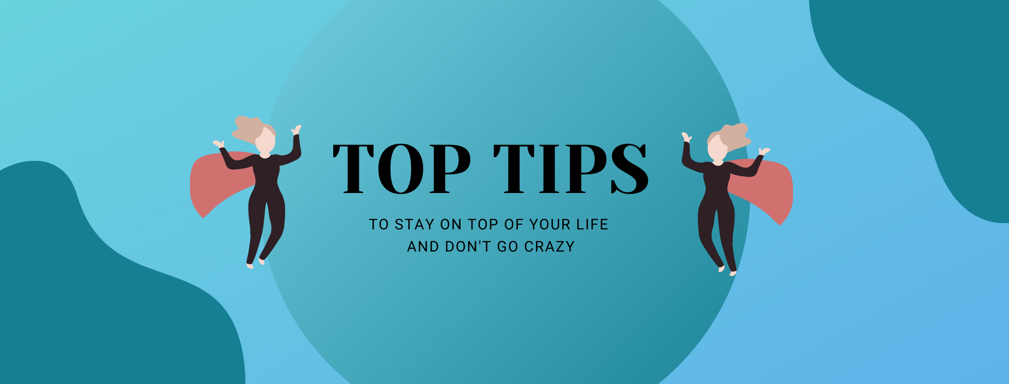 My top tips to stay on top of your life and don't go crazy - KAT CODES